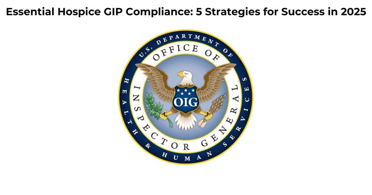 Essential Hospice GIP Compliance: 5 Strategies for Success in 2025