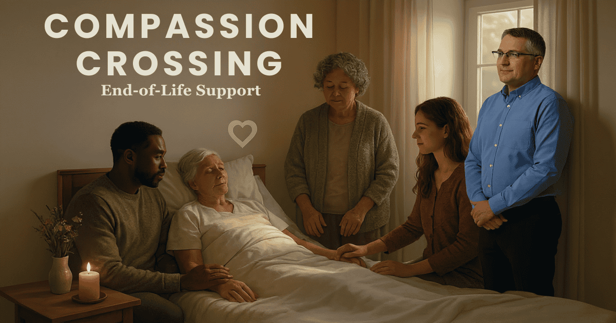 End-of-Life Support - Compassion Crossing Care